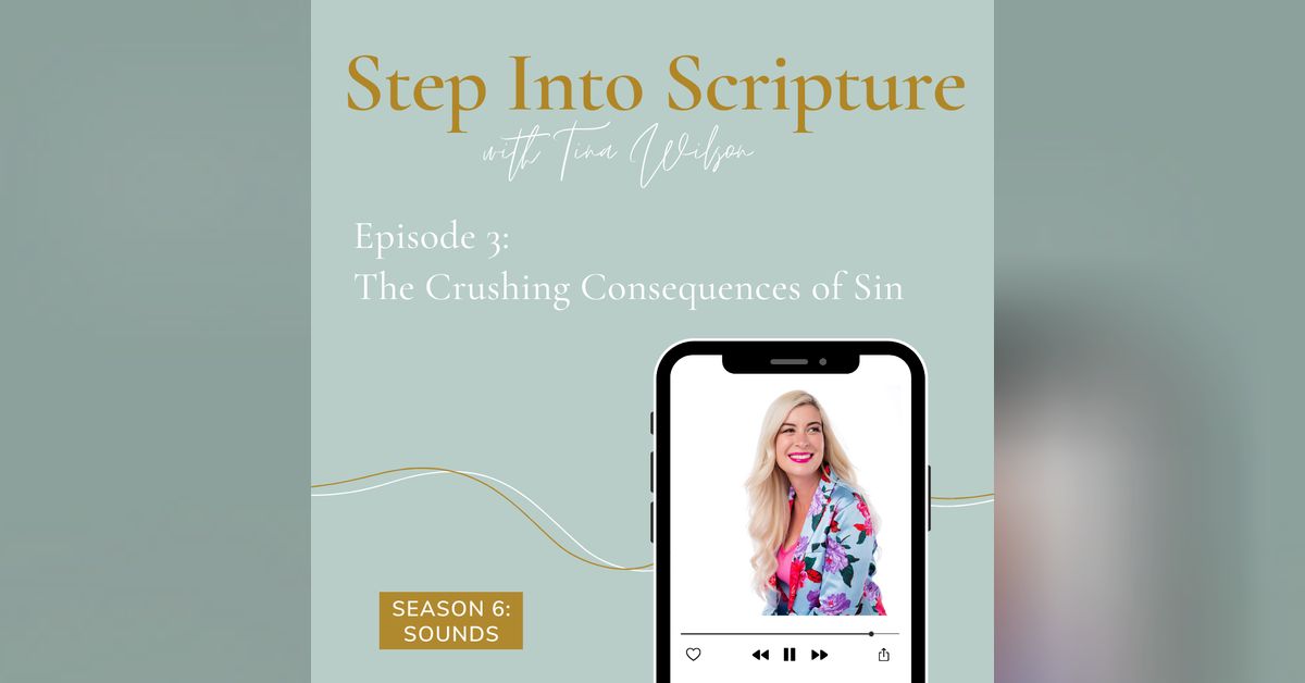 The Crushing Consequences of Sin | S6 Ep. 3 | Step Into Scripture