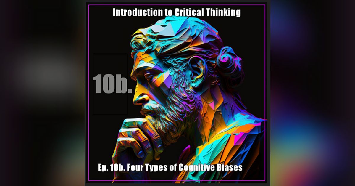 CT Ep. 10b: Four Types of Cognitive Bias | Brandon’s Commentary