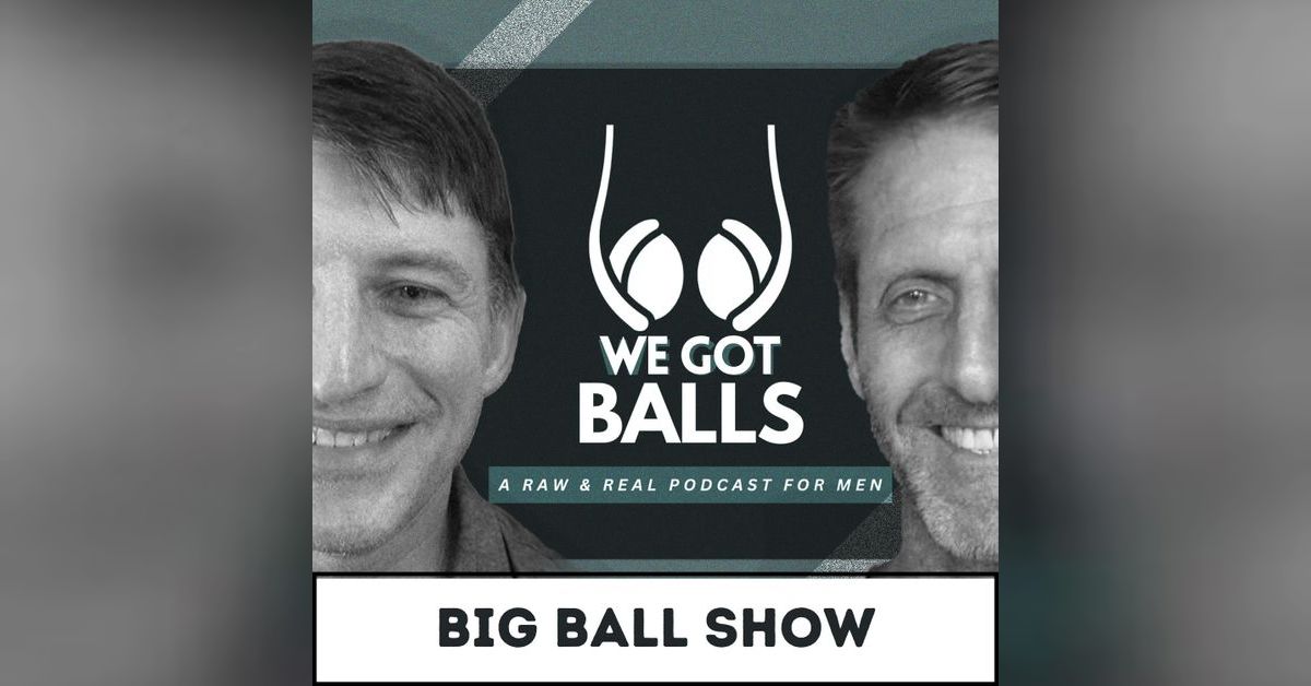 159 | Big Ball Show | We Got Balls