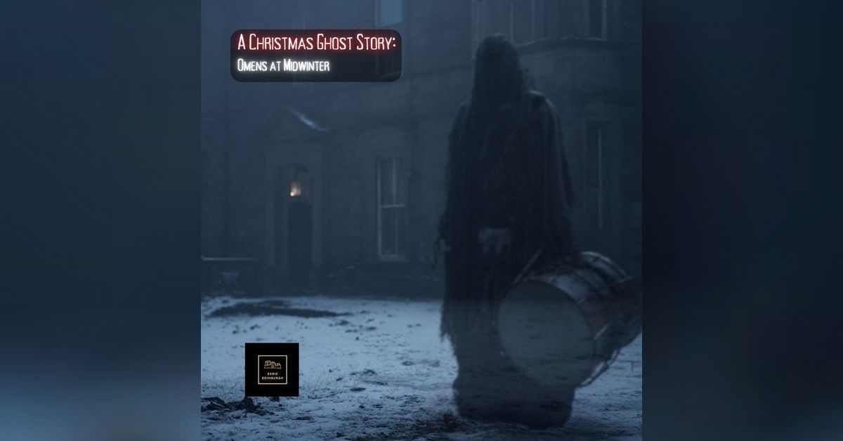 A Christmas Ghost Story: Omens at Midwinter | Eerie Edinburgh