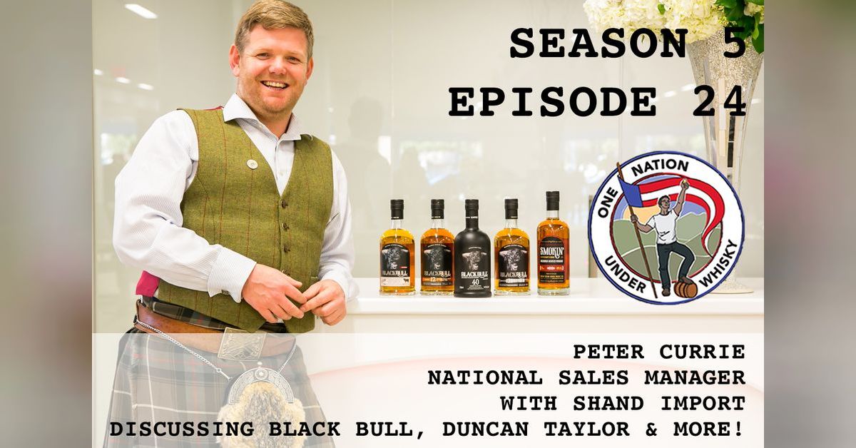 Season 5, Ep 24 -- Peter Currie with Shand Import discusses Black Bull, Duncan Taylor, and more ...