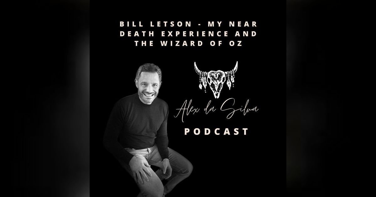 37: Bill Letson - My Near Death Experience And The Wizard Of Oz | Alex ...