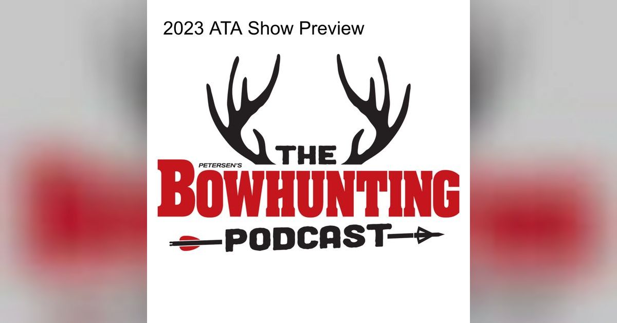 2023 ATA Show Preview | The Bowhunter Podcast