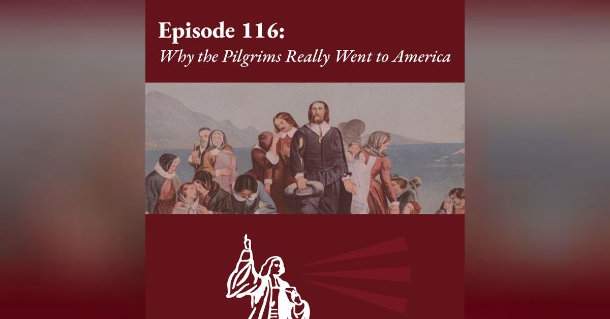 Why the Pilgrims Really Went to America | The Magazine Podcast