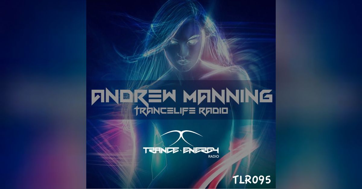 Andrew Manning Podcast - Andrew Manning - TranceLife Radio 095 | Free ...