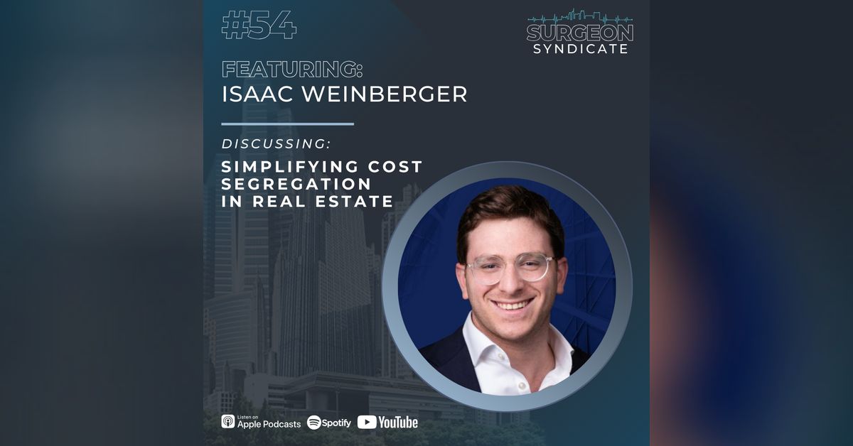 Ep54 Simplifying Cost Segregation in Real Estate with Isaac Weinberger ...