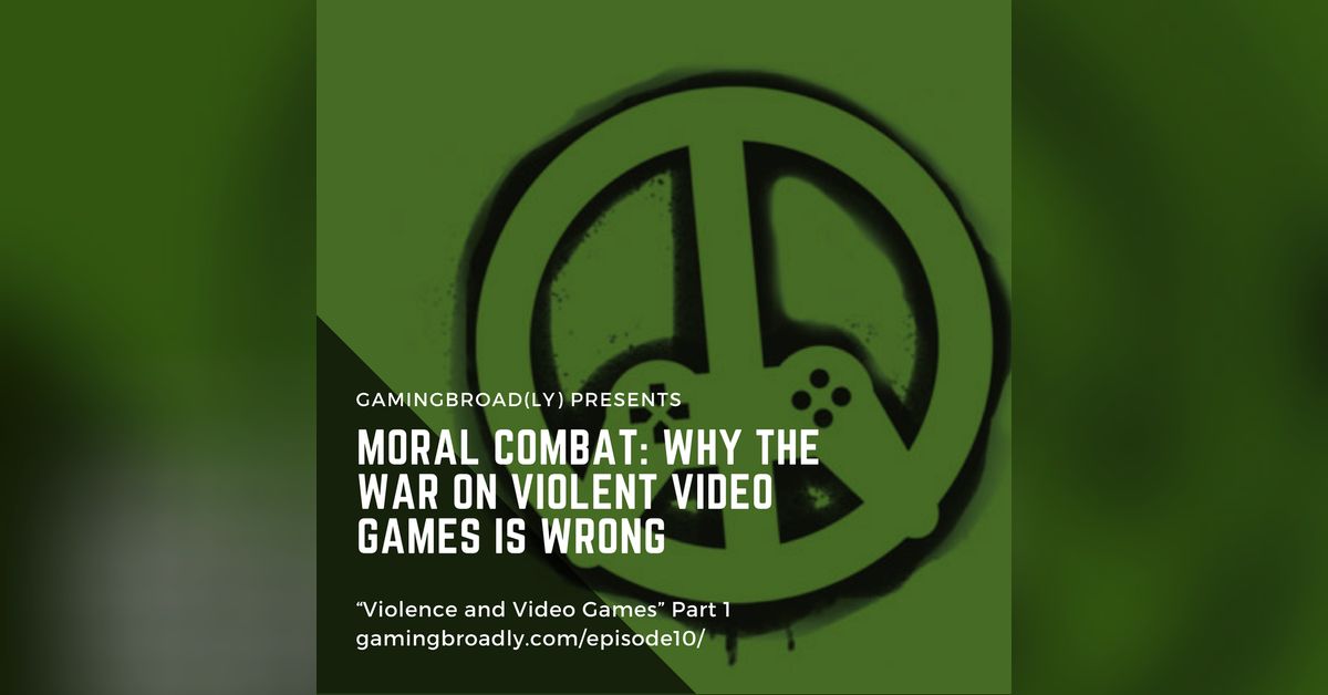Ep. 10: Moral Combat--Why the War on Violent Video Games is Wrong ...