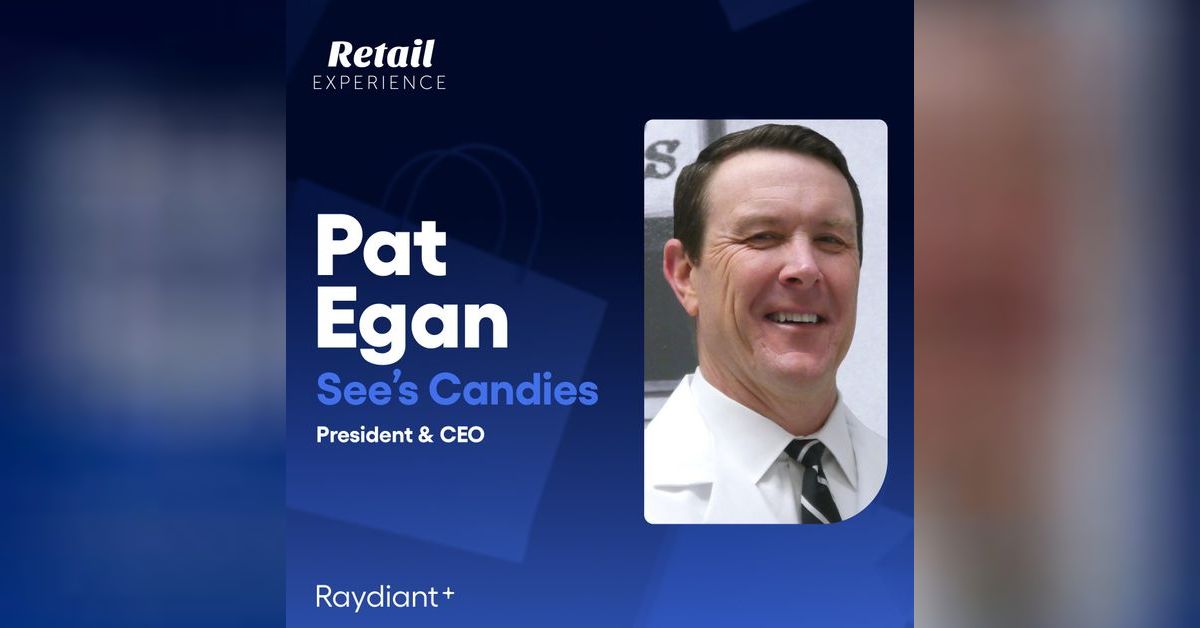 A Sweet Journey: An Interview with Pat Egan, CEO of See’s Candies | The Retail Experience Show