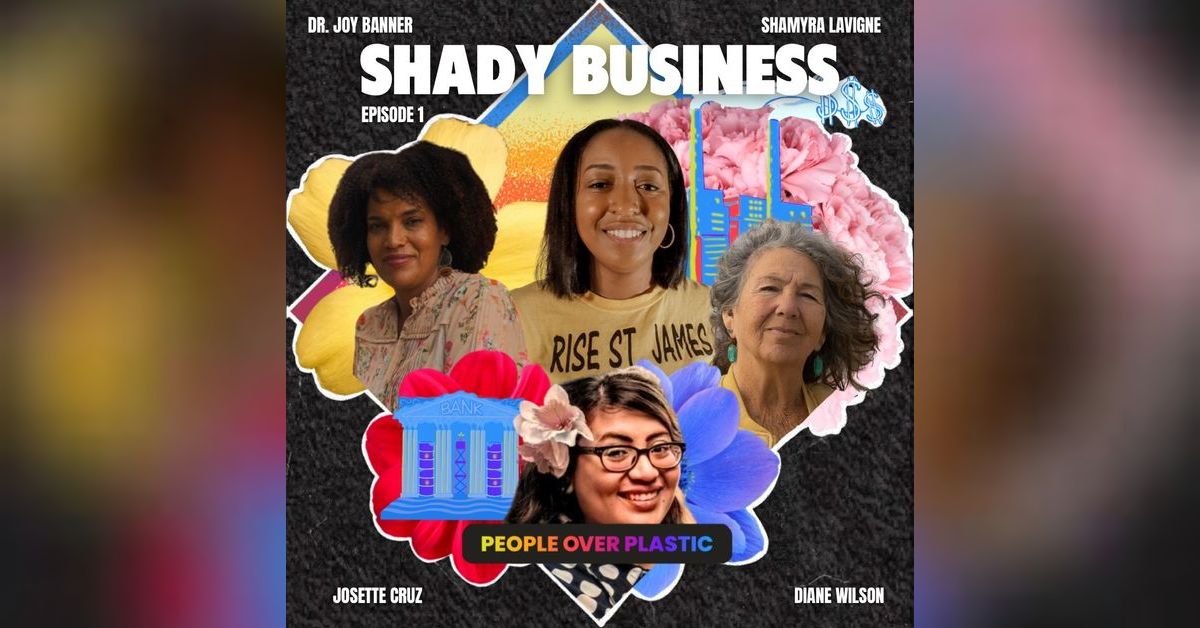 S4E1 - Shady Business (with community organizers Dr. Joy Banner ...