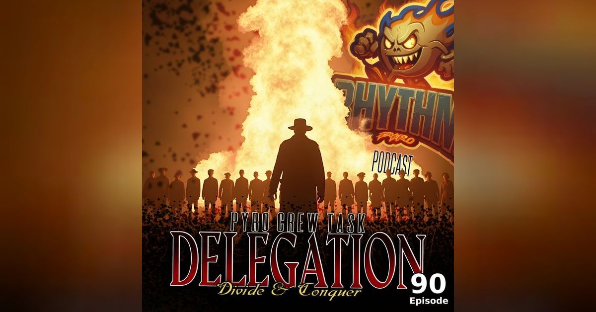 #90 - Pyro Crew Task Delegation: Learn To Divide & Conquer | The RHYTHM ...