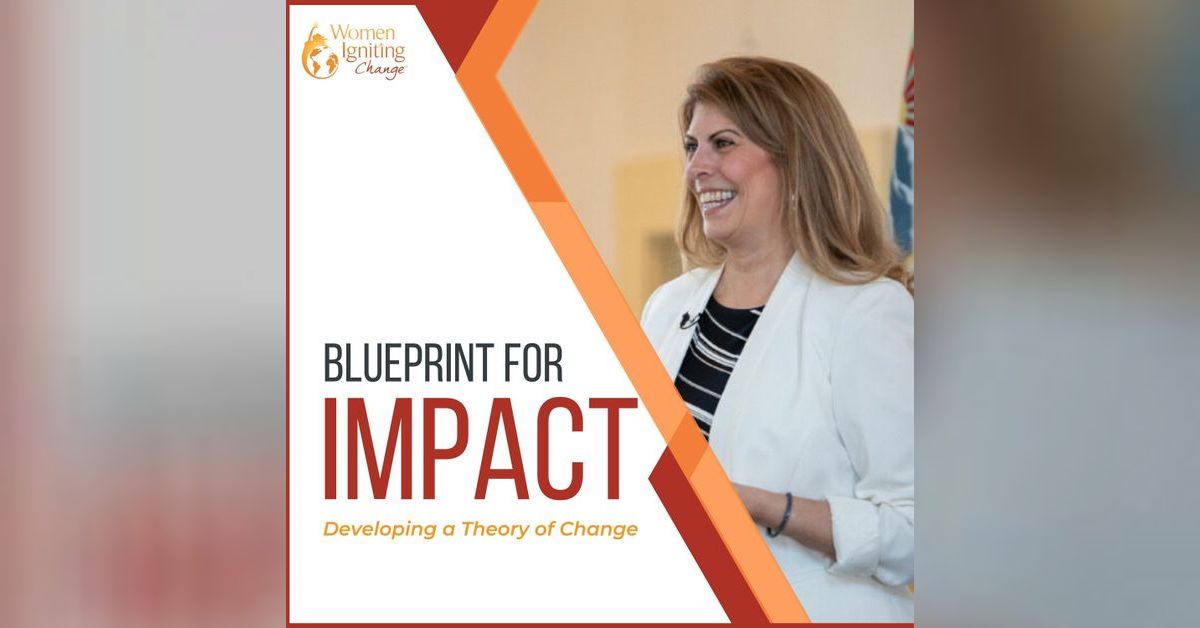 Season 4, Ep 03: Blueprint for Impact: Developing a Theory of Change ...