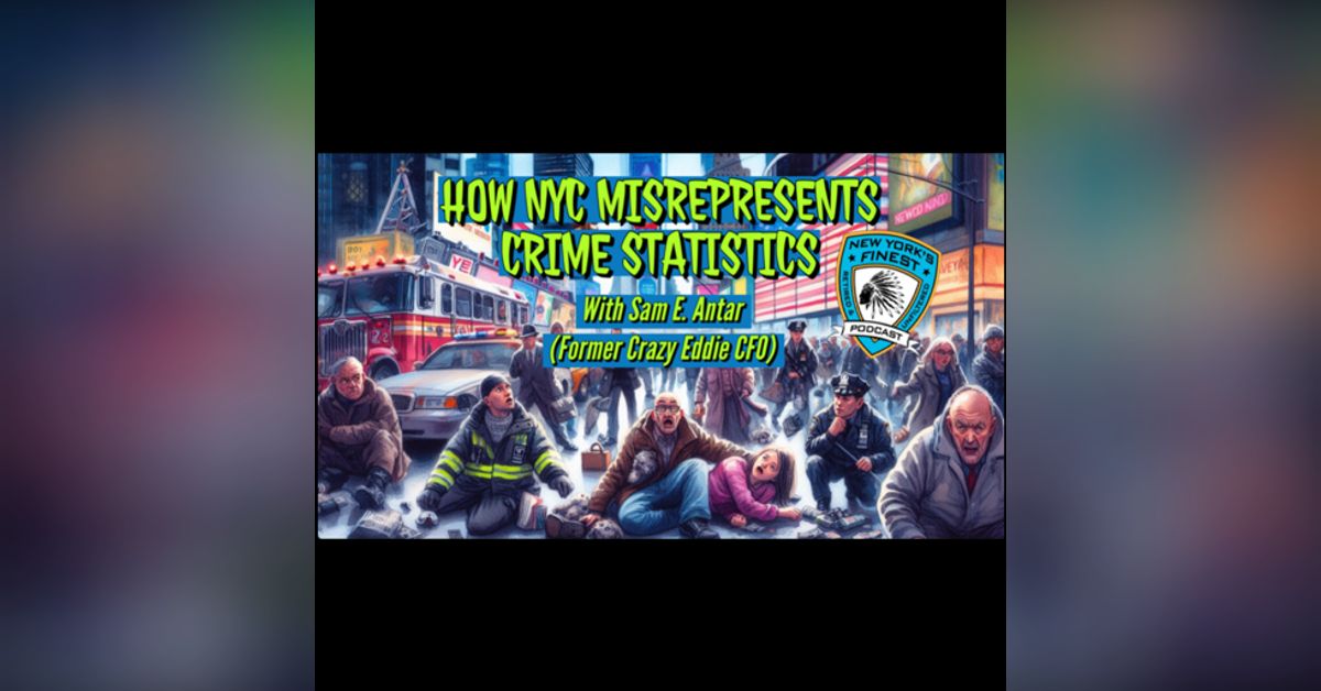 How NYC Misrepresents Crime Statistics with Sam Antar, Former Crazy ...