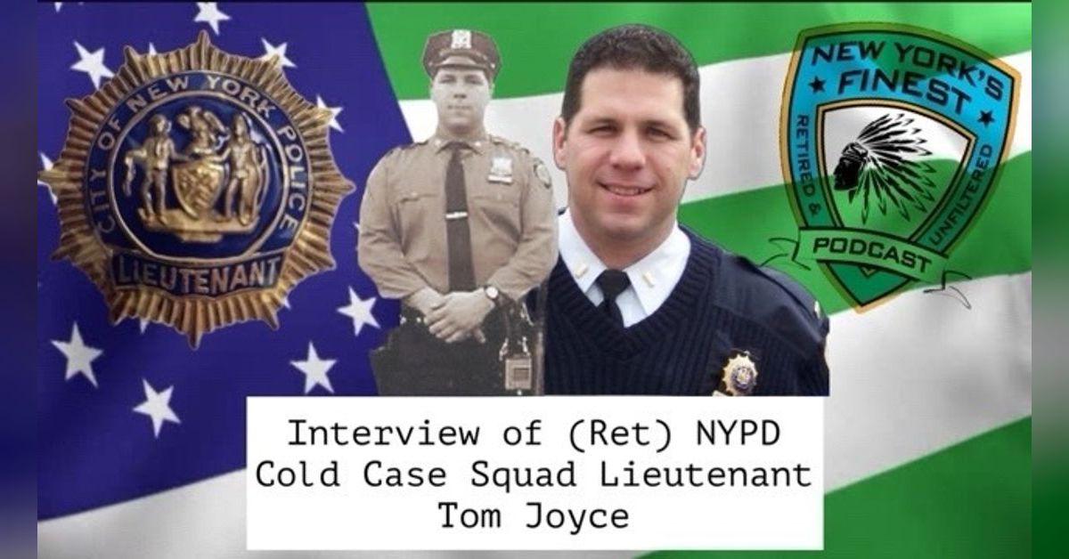 Interview of (Ret) NYPD Cold Case Lieutenant Commander Tom Joyce | New ...