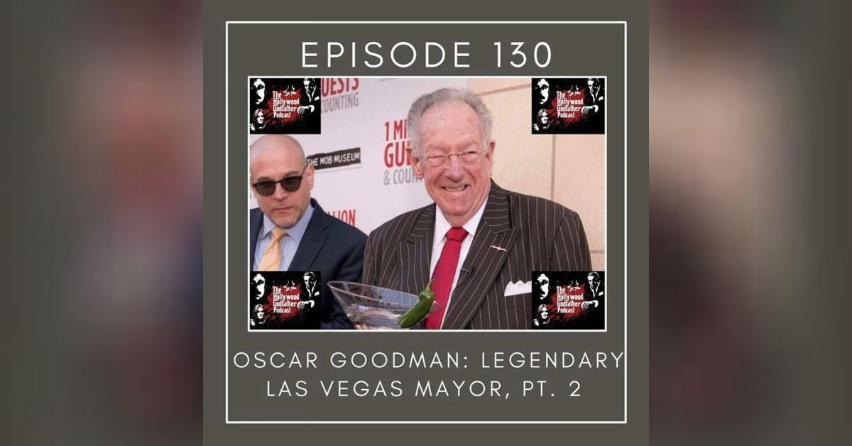 Season 7 - Episode 130 - Oscar Goodman: Legendary Las Vegas Mayor, Pt ...