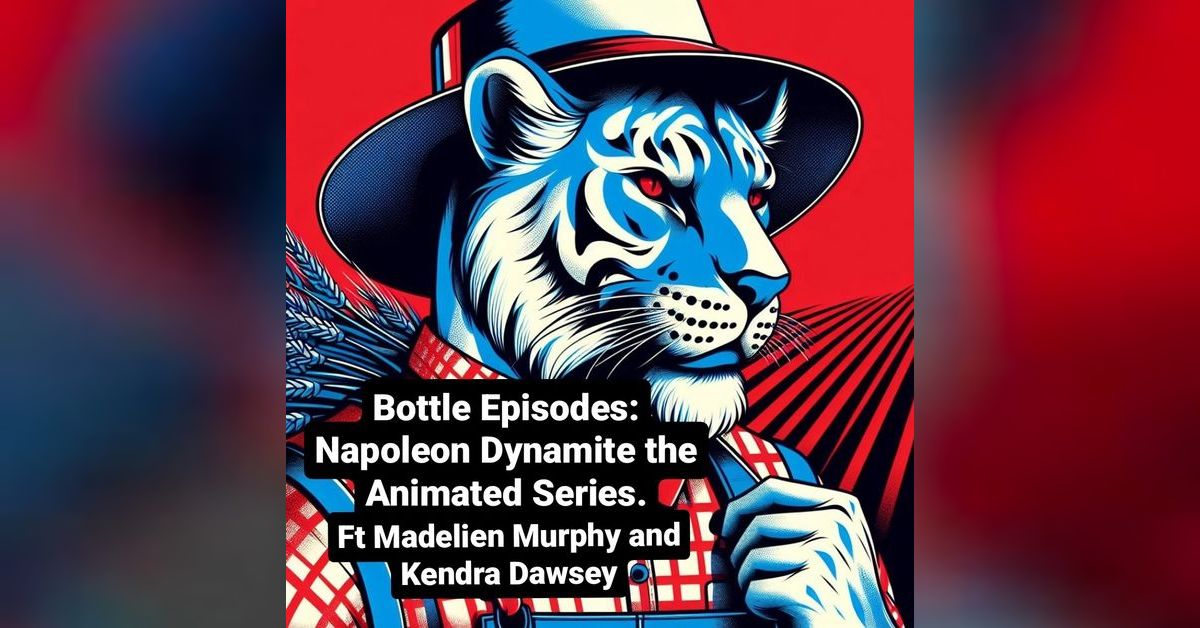 Napoleon Dynamite Animated Series Ft Madelien Murphy and Kendra Dawsey - Bottle Episodes ...
