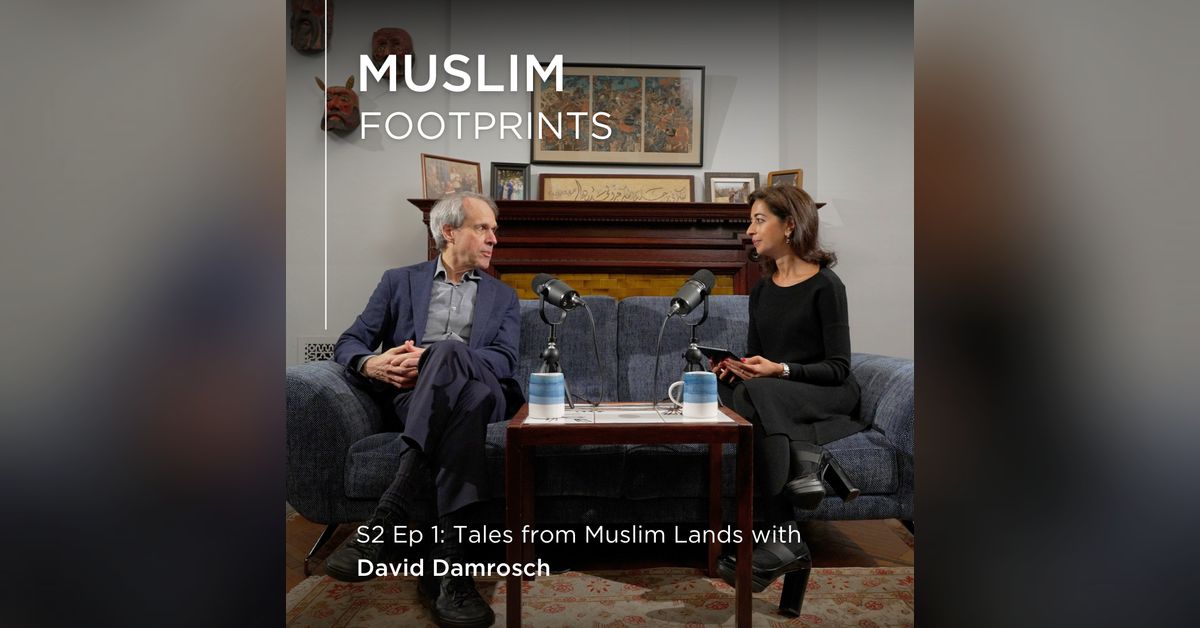 S2 Ep 1: Tales from Muslim Lands with Professor David Damrosch | Muslim ...