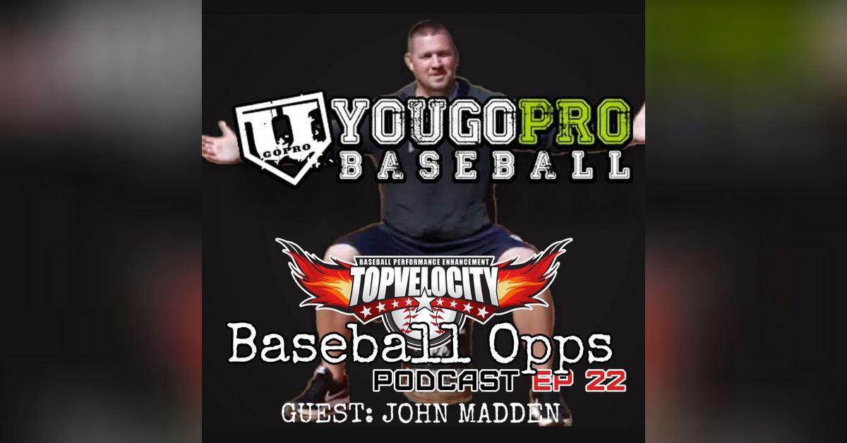 John Madden with YouGoPro on Baseball Opps with TopV | Baseball Opps ...
