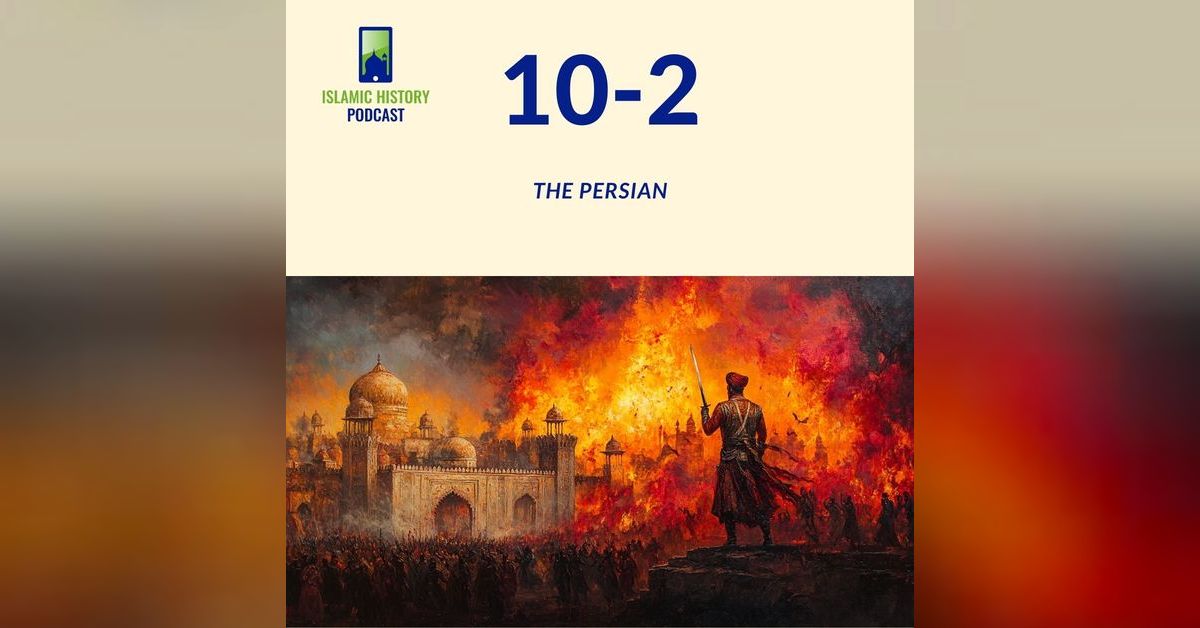 10-2: The Persian | Islamic History Podcast