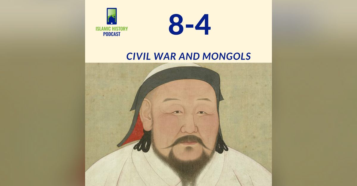 8-4: The Mughals Part 1 - Civil War and Mongols | Islamic History Podcast