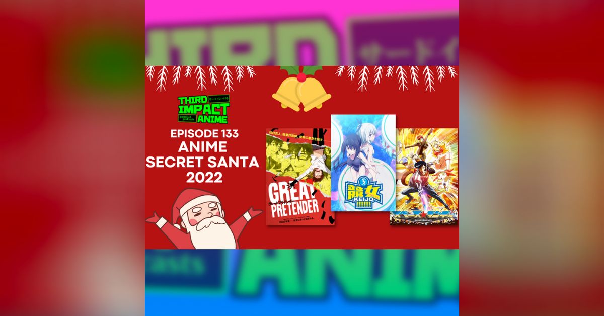 #133 - Anime Secret Santa 2022 (KEIJO!!!!!!!!, Great Pretender, Space ...