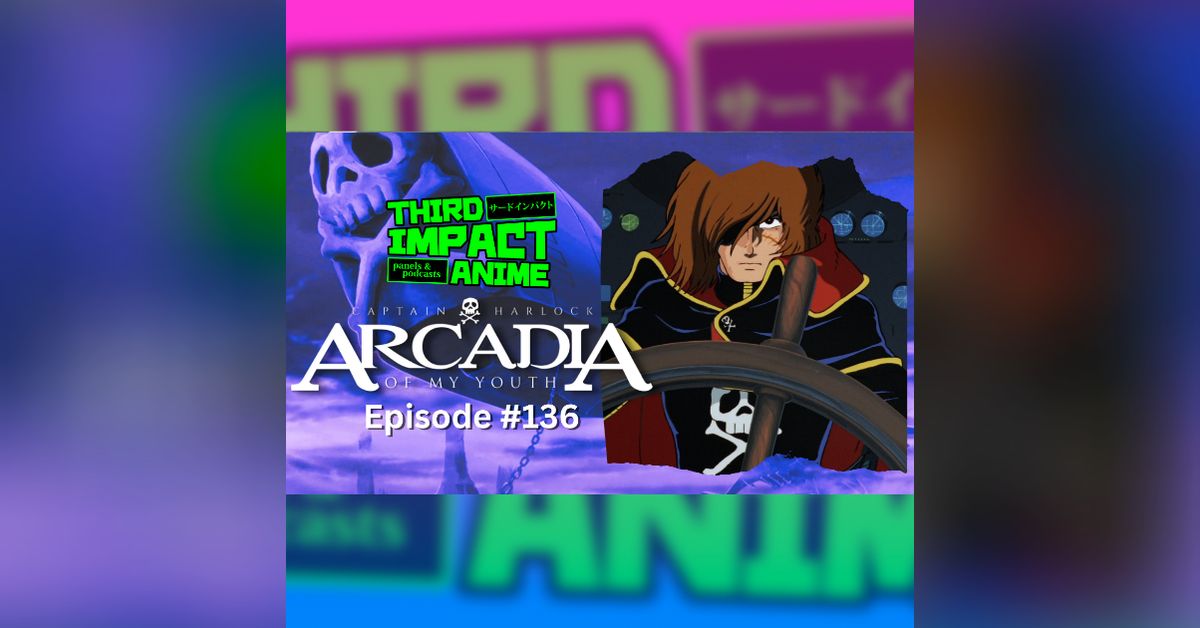 #136 - Captain Harlock: Arcadia of My Youth (1982) & Remembering Leiji Matsumoto | Third Impact ...