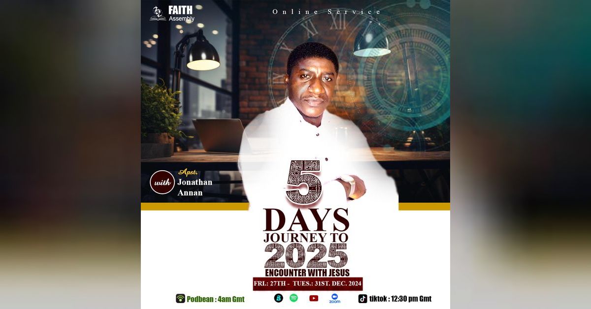 DAY 4 OF 5 DAYS JOURNEY TO 2025 with Apostle Jonathan Annan | Apostle ...