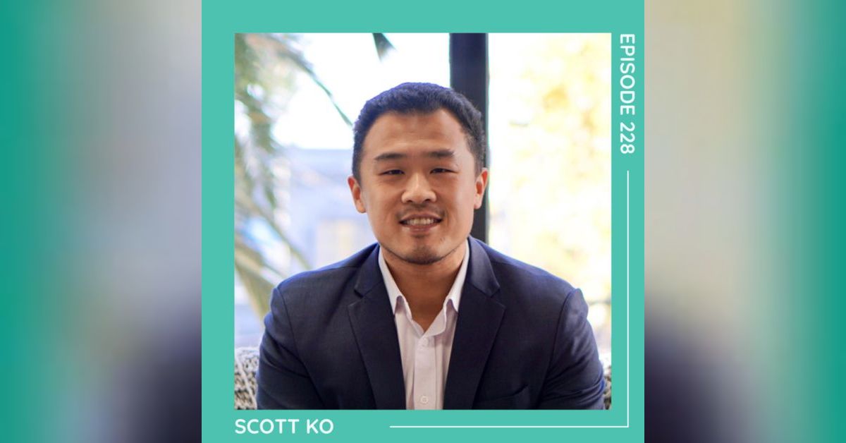 228 Scott Ko: Leadership Today | Humans of Purpose