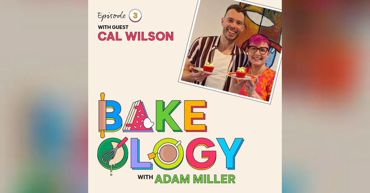 S1 Ep 3: Cal Wilson | Bakeology