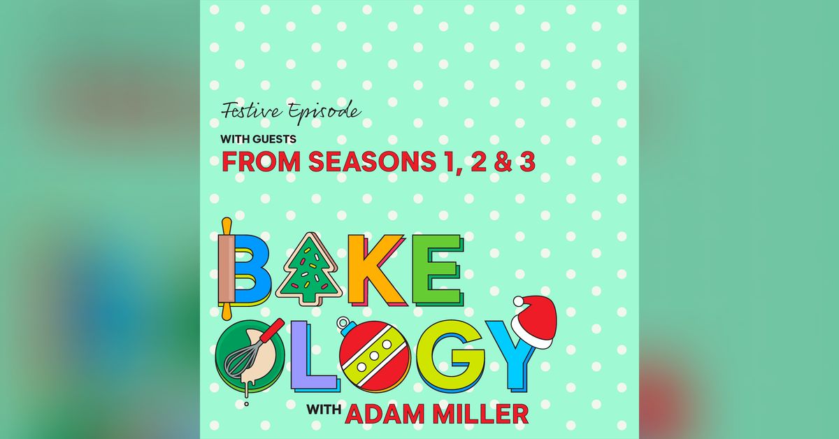 S3 Ep6: The 2024 Festive Collection | Bakeology