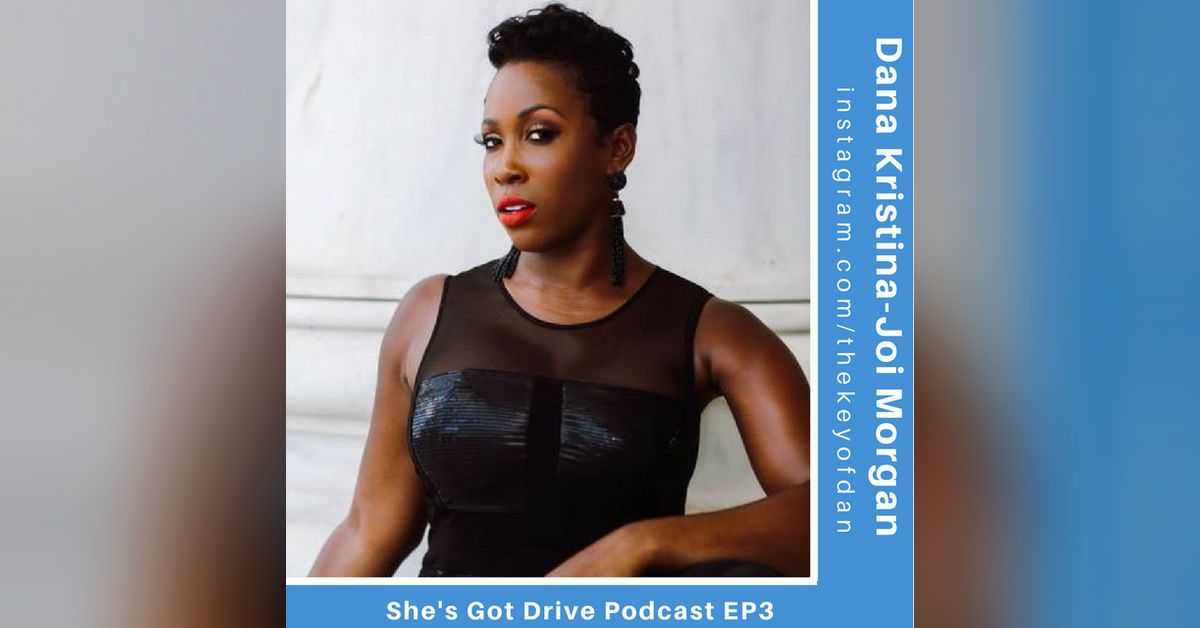 Episode 4: Music is Medicine with Dana Kristina-Joi Morgan | She’s Got ...