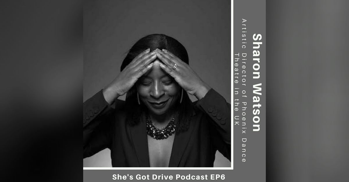 Episode 7: Sharon Watson Changes Lives through Dance | She’s Got Drive ...