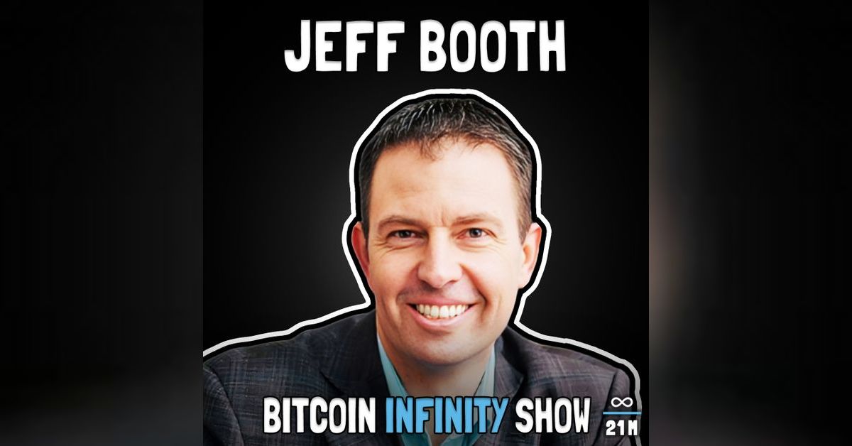 How Bitcoin Fixes Everything with Jeff Booth - Bitcoin Infinity Show ...