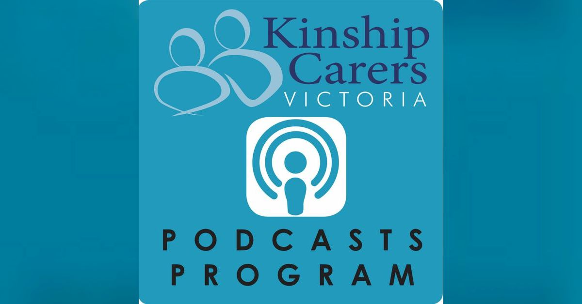 KCV Podcast 11 - KCV longitudinal study report | Kinship Carers Victoria podcast series
