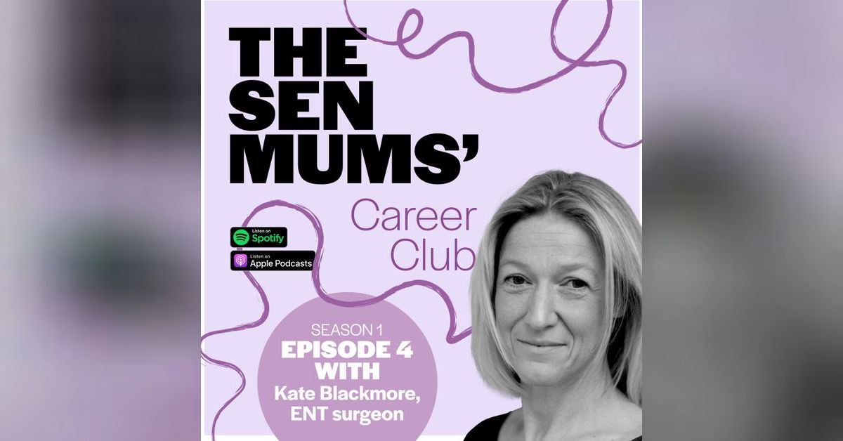 Medic and mum: two sides of the same coin with Kate Blackmore | The SEN ...