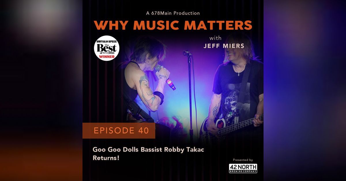 Goo Goo Dolls Bassist Robby Takac Returns | Why Music Matters With Jeff ...
