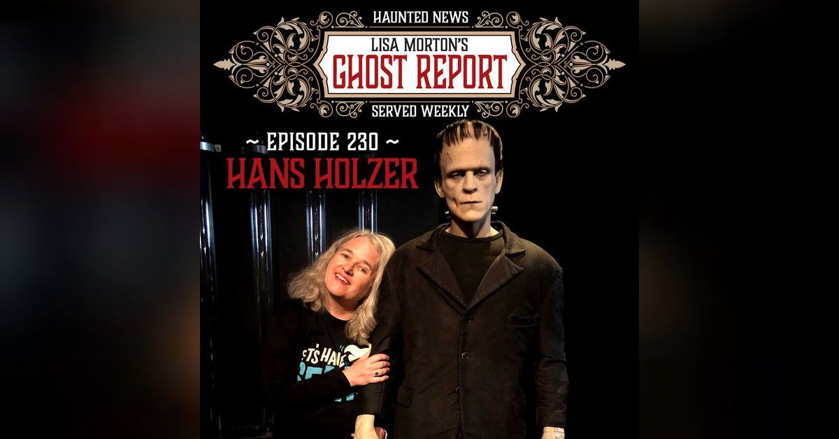 GR 230 Hans Holzer | The Ghost Report with Lisa Morton