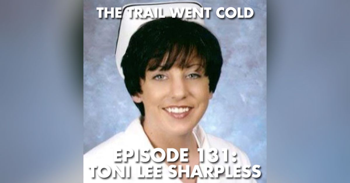The Trail Went Cold - Episode 131 - Toni Lee Sharpless | The Trail Went ...