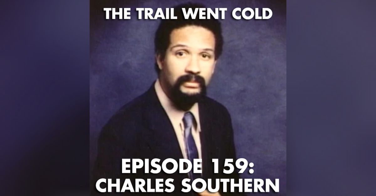 The Trail Went Cold - Episode 159 - Charles Southern | The Trail Went Cold