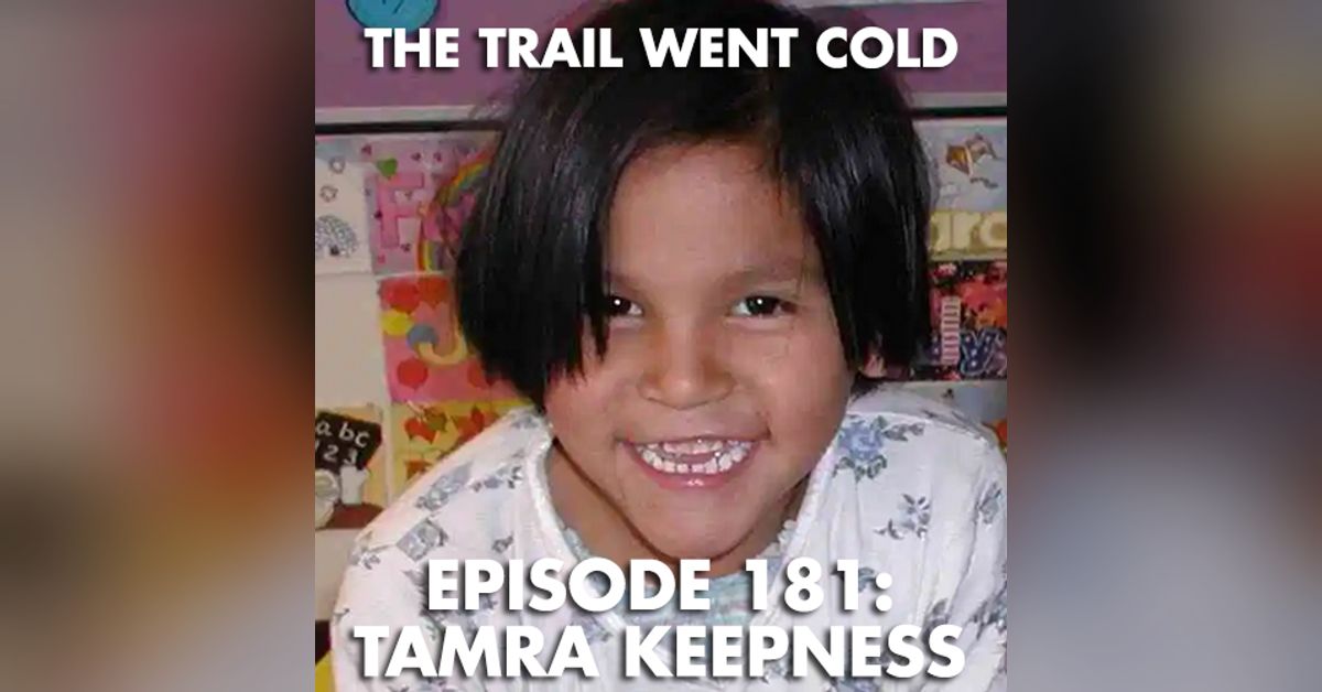 The Trail Went Cold - Episode 181 - Tamra Keepness | The Trail Went Cold