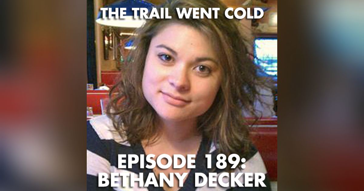 The Trail Went Cold - Episode 189 - Bethany Decker | The Trail Went Cold