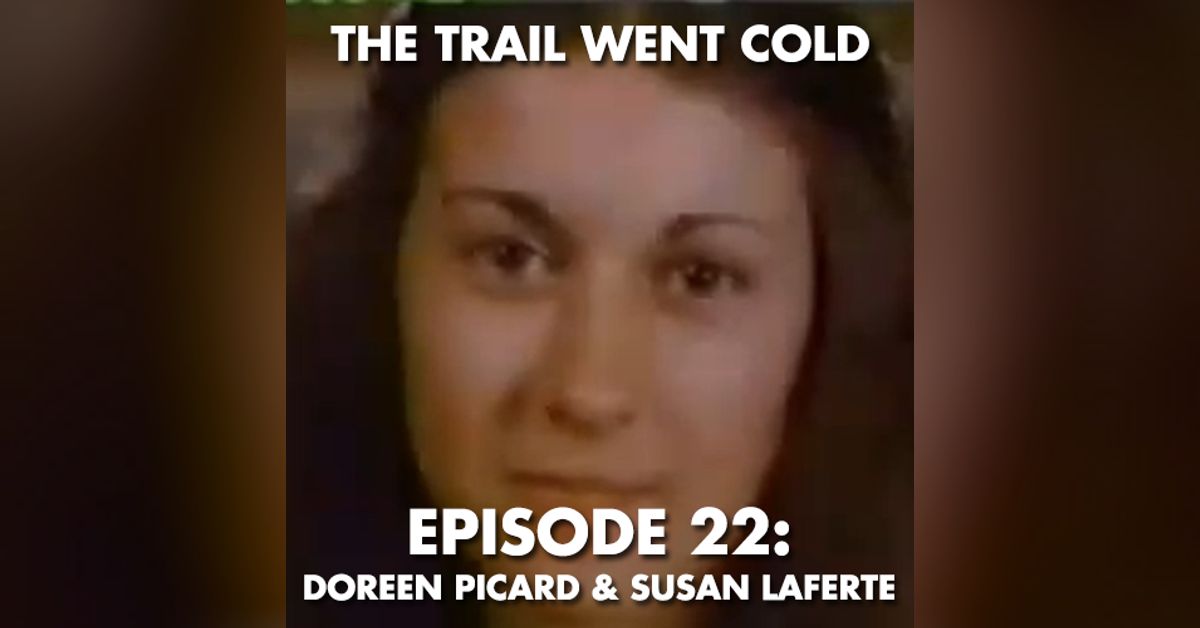 The Trail Went Cold - Episode 22 - Doreen Picard and Susan Laferte ...