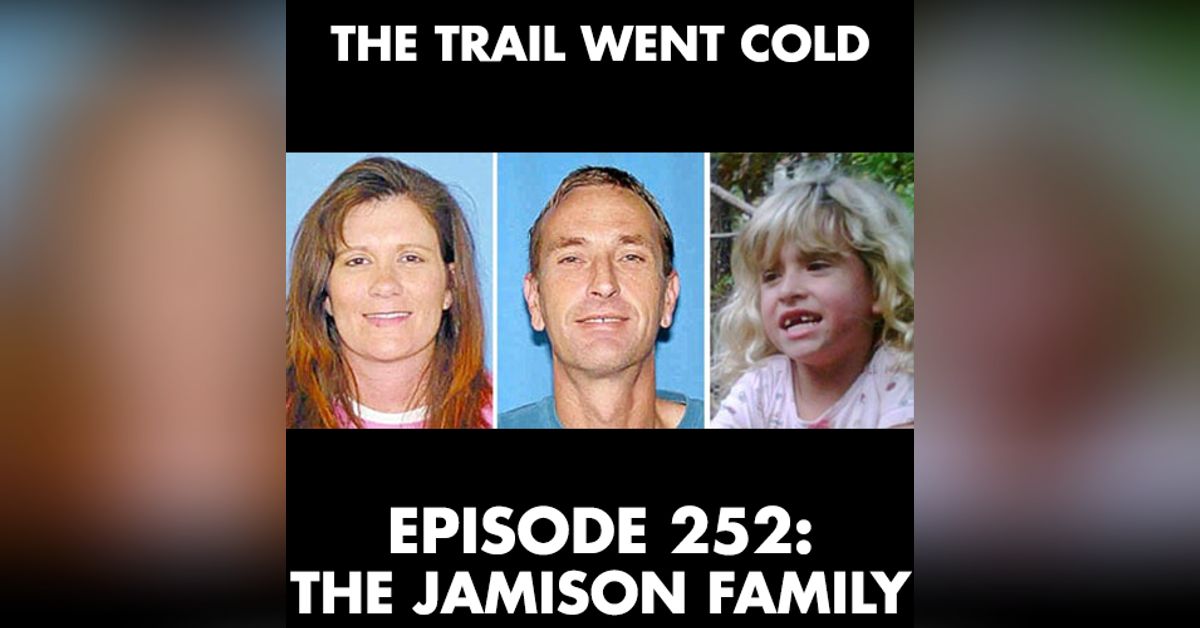 The Trail Went Cold - Episode 252 - The Jamison Family | The Trail Went ...