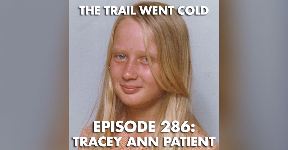 The Trail Went Cold - Episode 286 - Tracey Ann Patient | The Trail Went ...