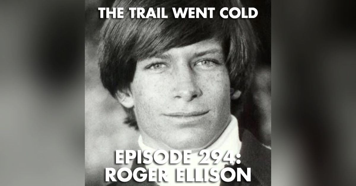 The Trail Went Cold - Episode 294 - Roger Ellison | The Trail Went Cold