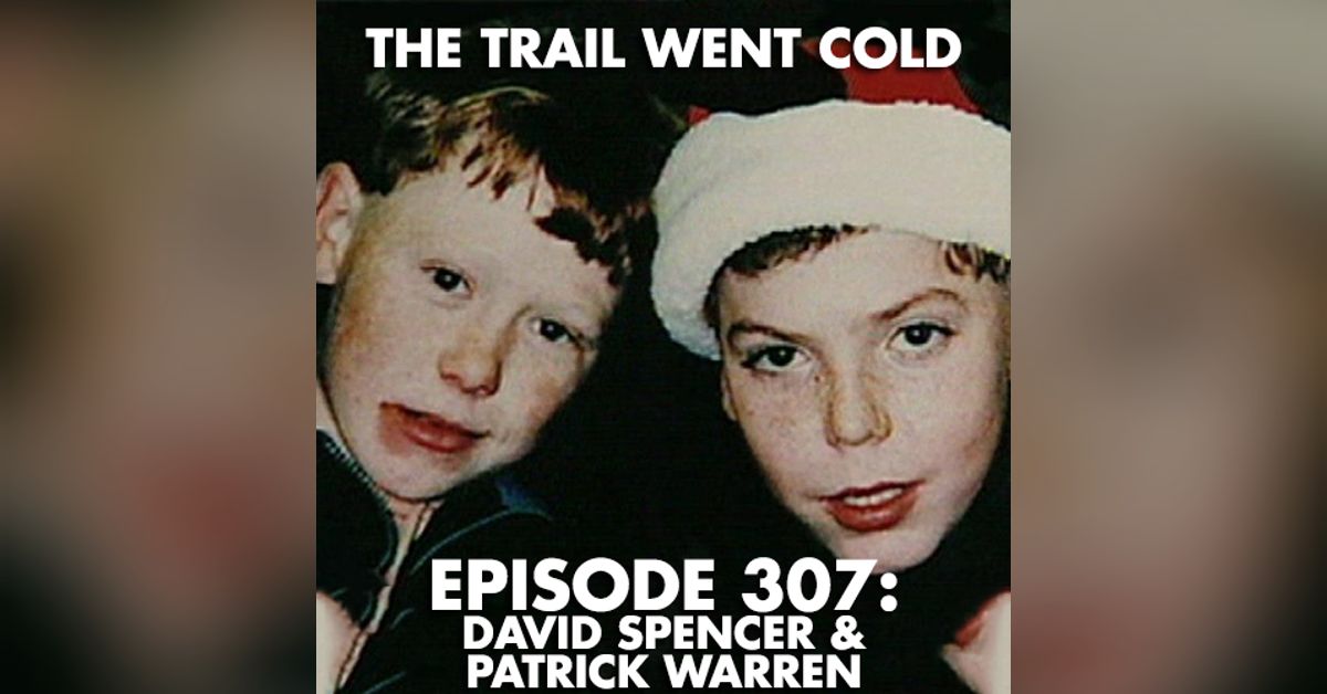 The Trail Went Cold - Episode 307 - David Spencer & Patrick Warren ...