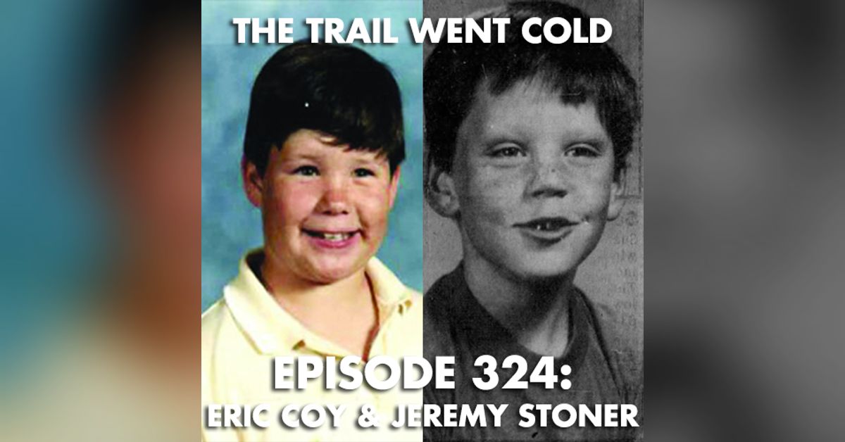 The Trail Went Cold - Episode 324 - Eric Coy & Jeremy Stoner | The ...