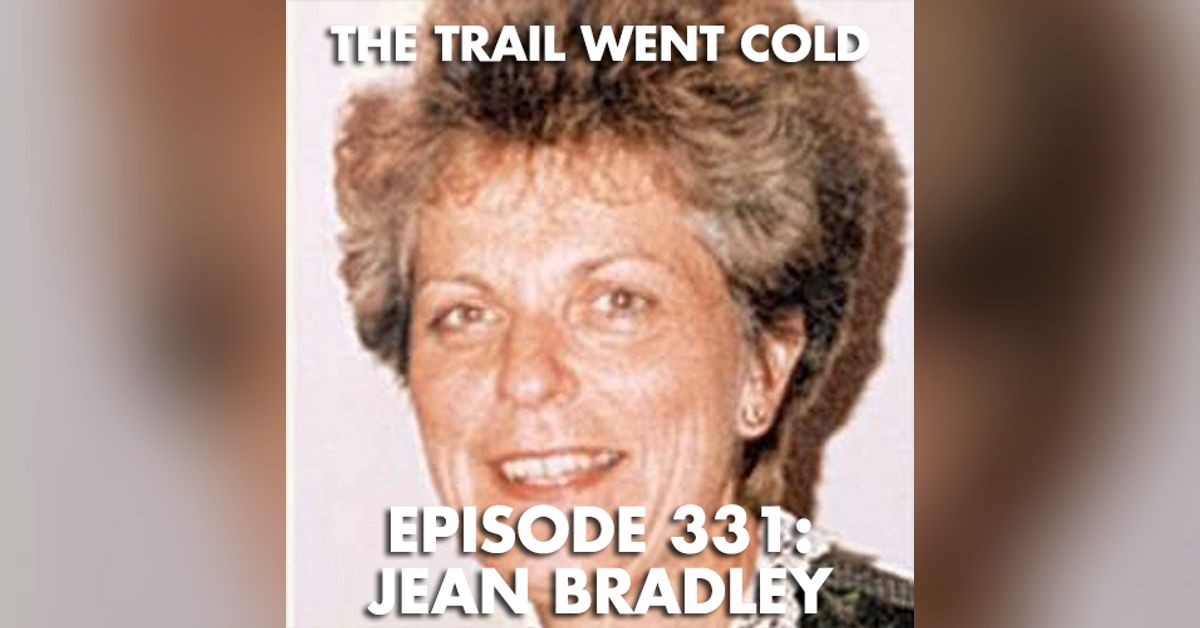The Trail Went Cold - Episode 331 - Jean Bradley | The Trail Went Cold