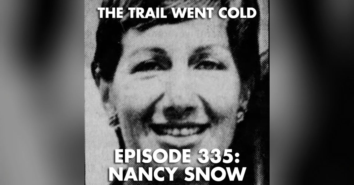 The Trail Went Cold - Episode 335 - Nancy Snow | The Trail Went Cold