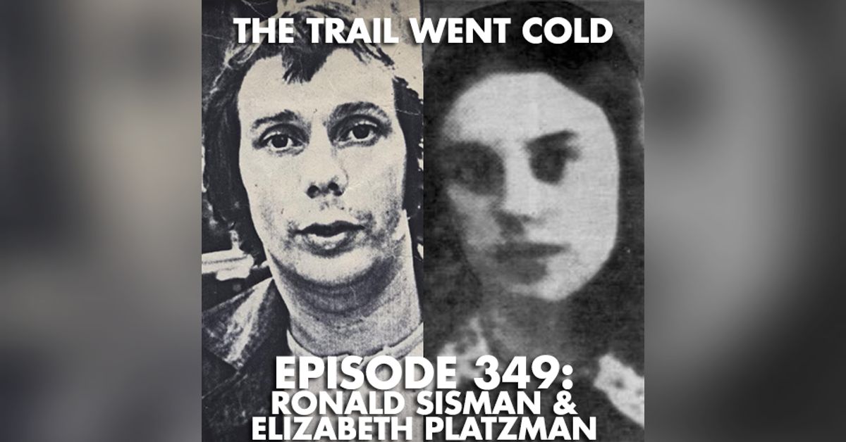 The Trail Went Cold - Episode 349 - Ronald Sisman and Elizabeth ...