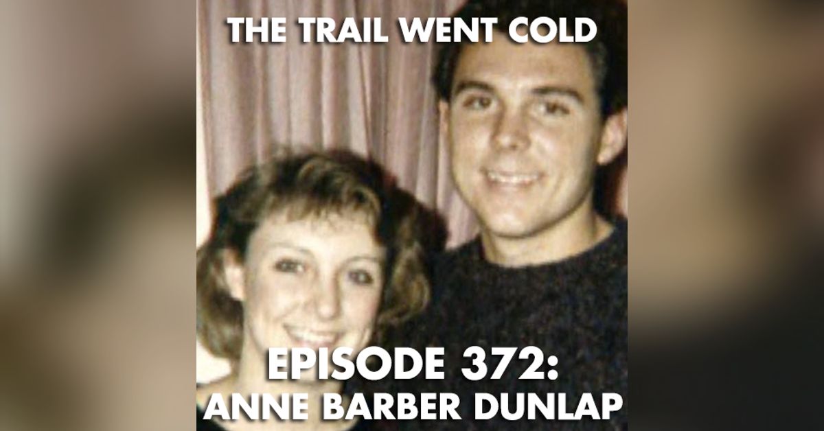 The Trail Went Cold - Episode 372 - Anne Barber Dunlap | The Trail Went ...